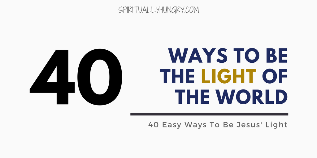 How To Be The Light In The World - Spiritually Hungry