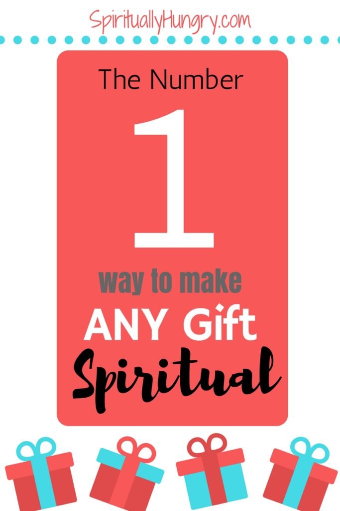 How to Make Any Gift Spiritual - Spiritually Hungry