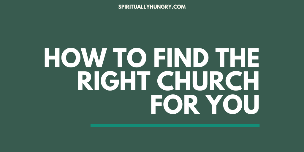 Ultimate Guide To Finding The Right Church For You - Spiritually Hungry