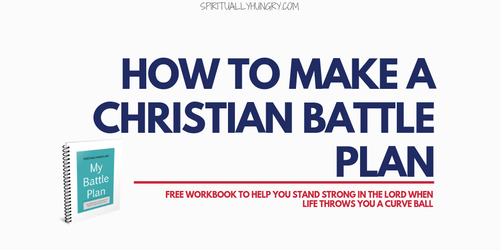 How To Make A Christian Battle Plan - Spiritually Hungry
