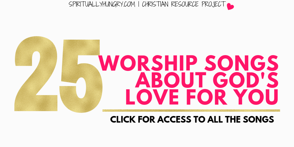25 Christian Love Songs About The Love Of God Spiritually Hungry