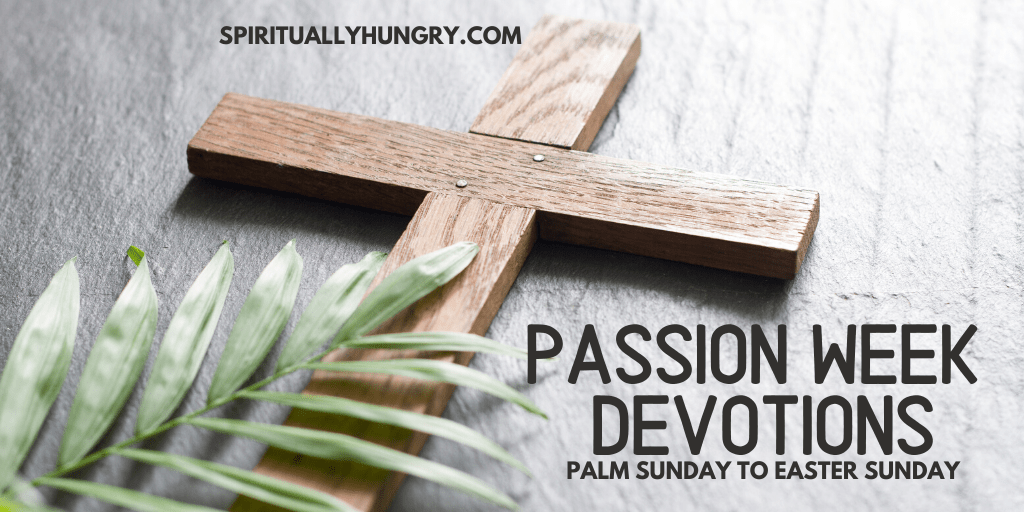 Passion Week Devotions - Spiritually Hungry