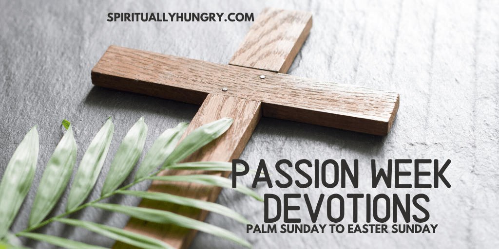 Passion Week Devotions - Spiritually Hungry