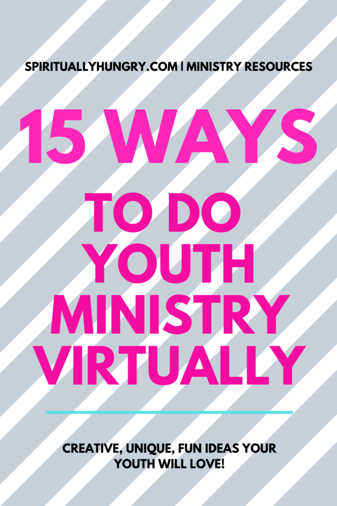 15 Unique Ways To Do Youth Ministry Virtually - Spiritually Hungry