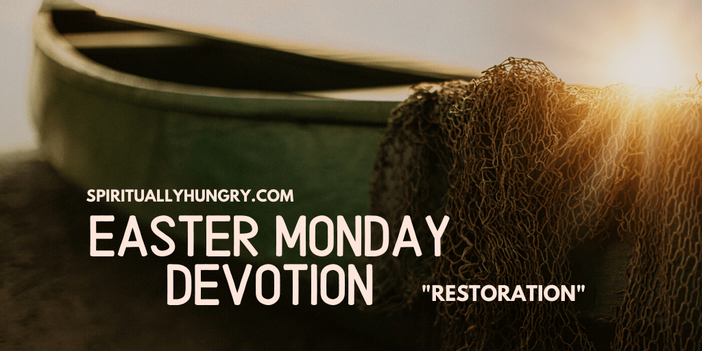 Easter Monday Devotion Spiritually Hungry