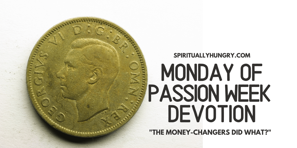 Monday of Passion Week Devotion - Spiritually Hungry