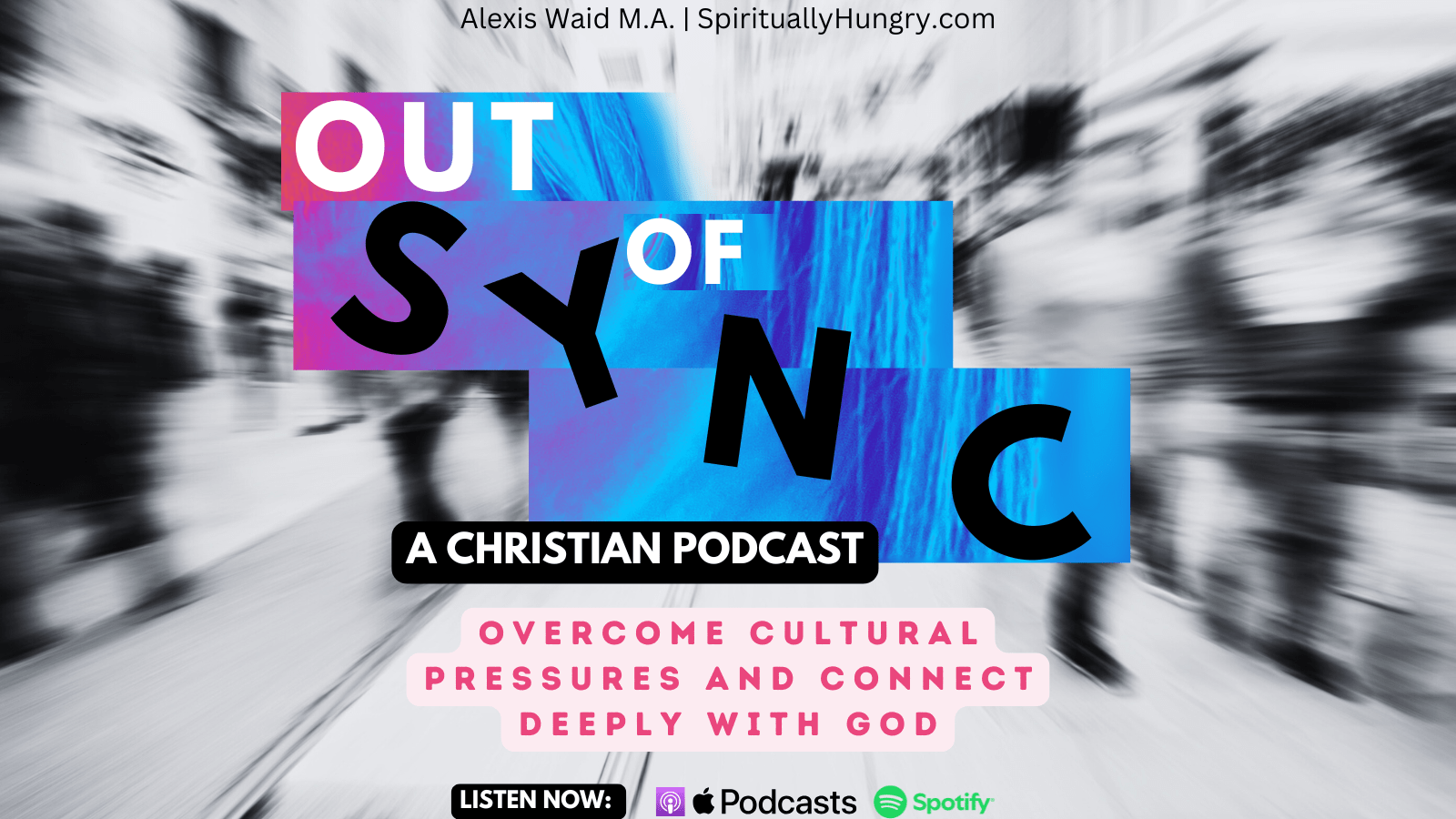 Out Of Sync Podcast - Spiritually Hungry