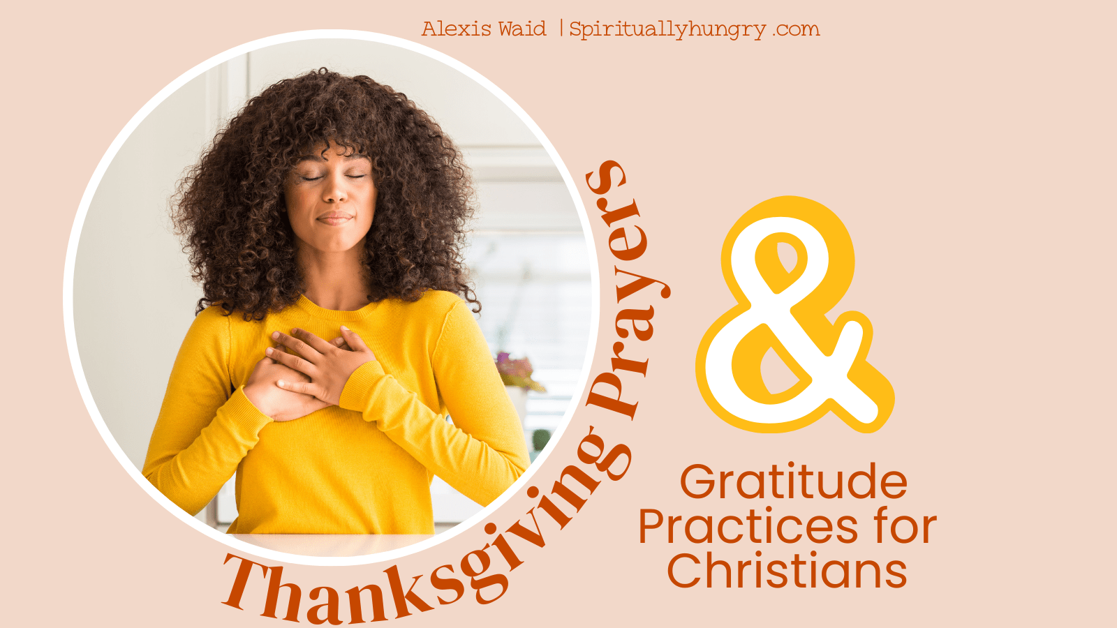 Thanksgiving Prayers and Gratitude Practices for Christians ...